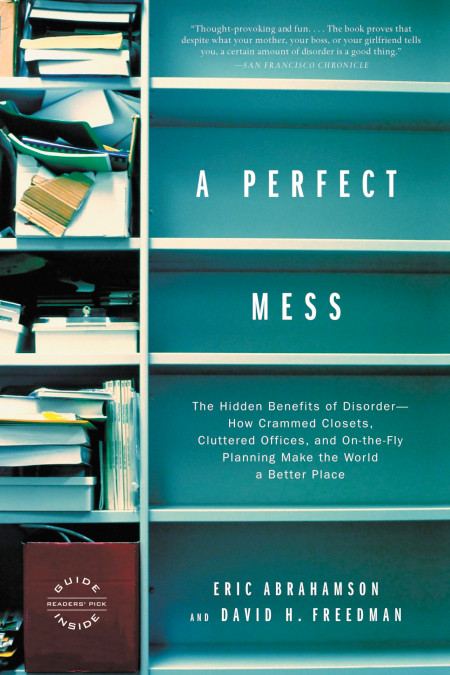 A Perfect Mess: The Hidden Benefits of Disorder – How Crammed Closets ...