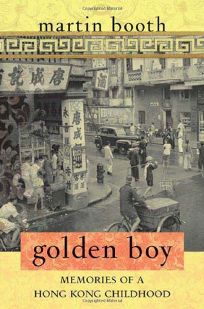 Golden Boy: A Memoir of a Hong Kong Childhood by Martin Booth – Fiat ...
