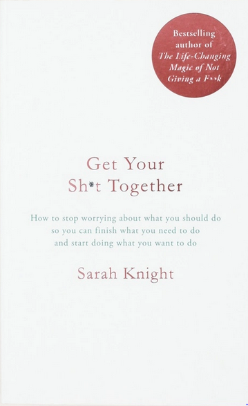 Get Your Sh*t Together by Sarah Knight – kniki Book Review – Cannonball ...