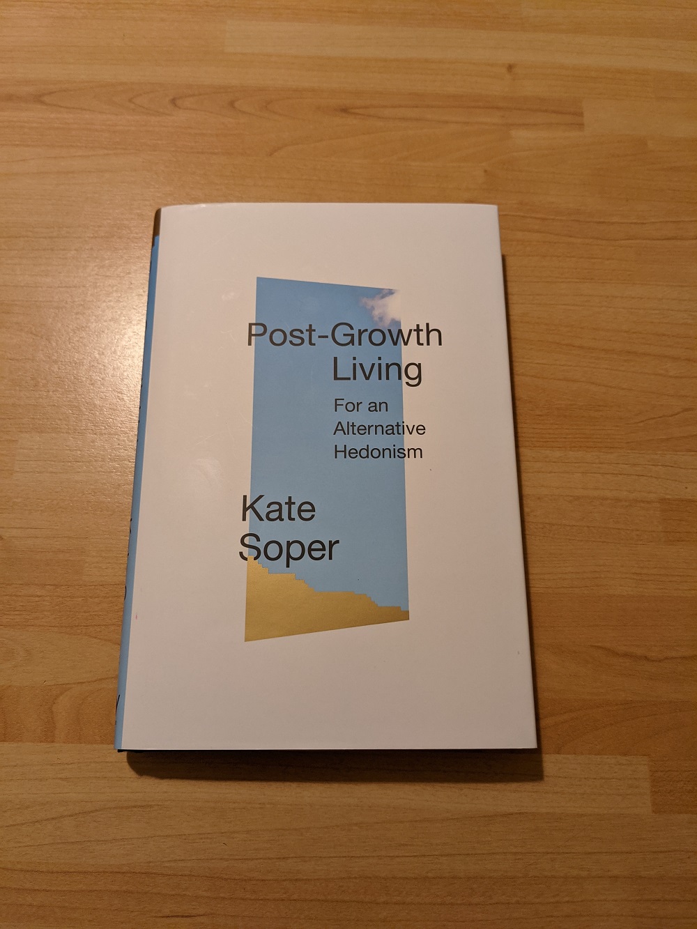Post-Growth Living: For an Alternative Hedonism by Kate Soper ...