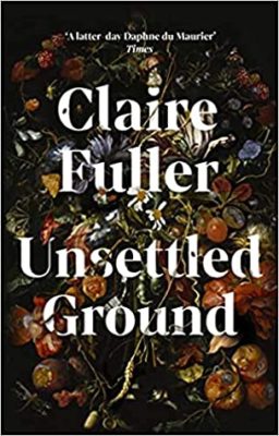 Unsettled Ground by Claire Fuller – andtheIToldYouSos Book Review ...