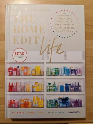 The Home Edit Life: The Complete Guide to Organizing Absolutely ...