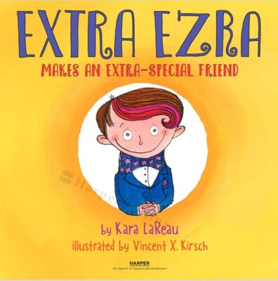 Extra Ezra Makes and Extra-Special Friend. by Kara Lareau; Oona and the ...