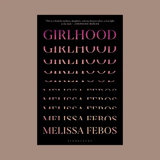 Girlhood by Melissa Febos – Sophia Book Review – Cannonball Read 18