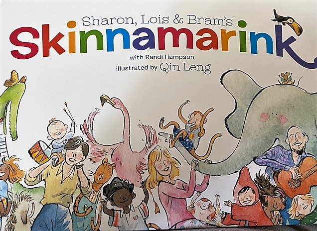 Skinnamarink by Sharon, Lois & Bram w/Randi Hampson; Ill by Qin Leng ...