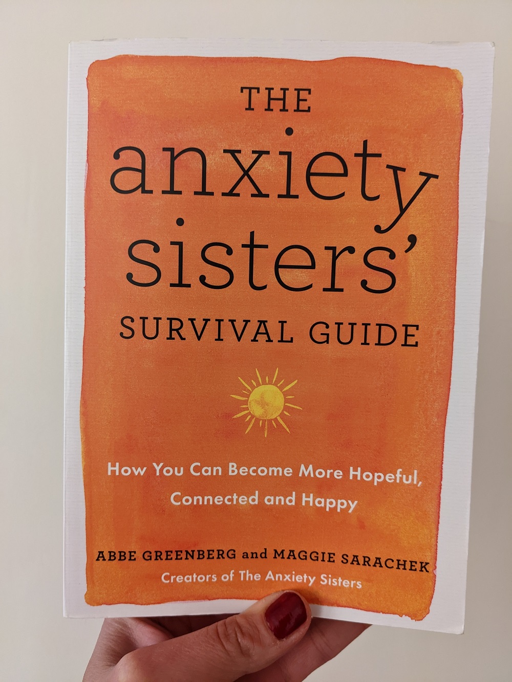 The Anxiety Sisters’ Survival Guide: How You Can Become More Hopeful ...