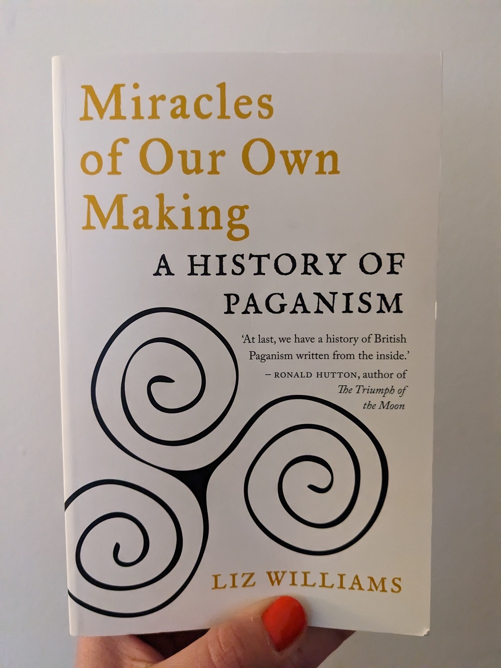 Miracles of Our Own Making: A History of Paganism by Liz Williams ...