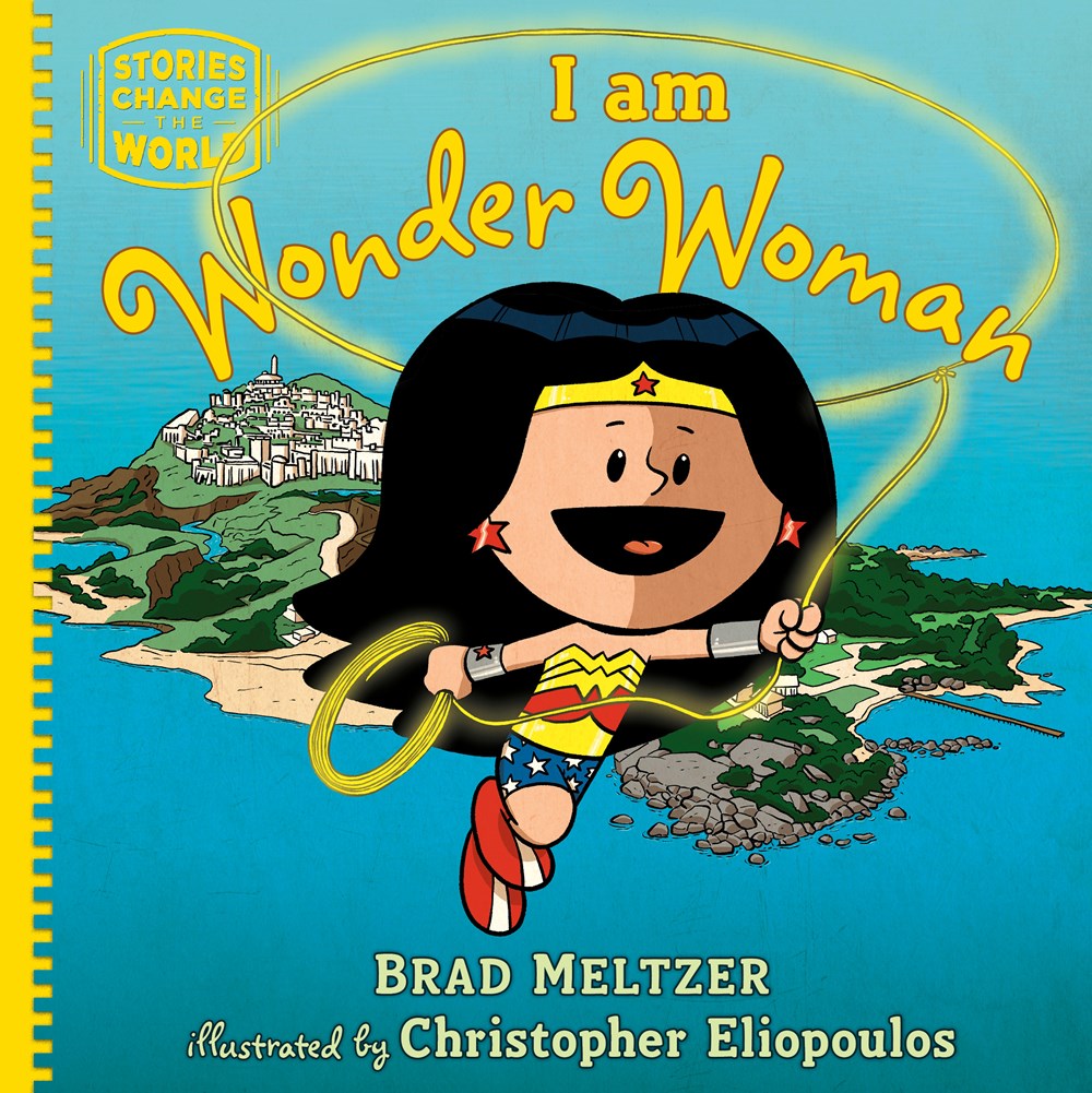 Stories Change the World: I Am Wonder Woman. by Brad Meltzer ...