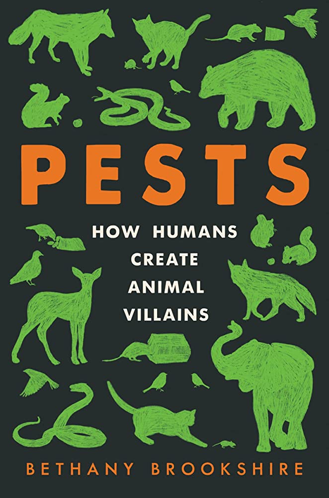 Pests: How Humans Create Animal Villains by Bethany Brookshire ...
