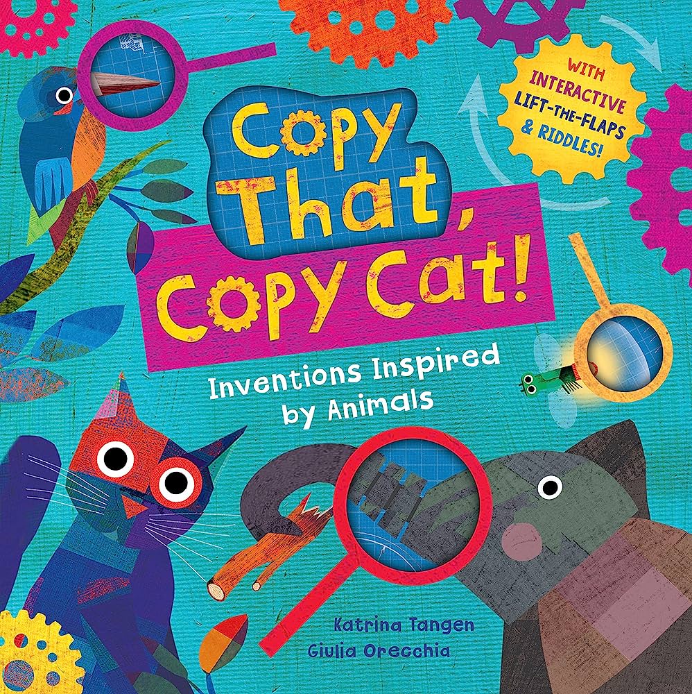 Copy That, Copy Cat!: Inventions Inspired by Animals by Katrina Tangen ...