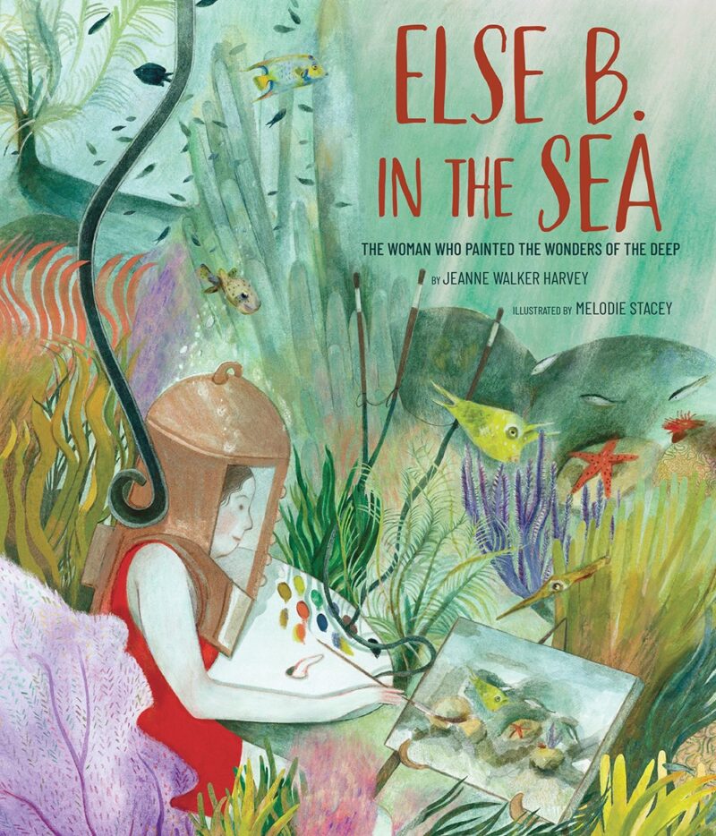 Else B. in the Sea : The Woman Who Painted the Wonders of the Deep by ...