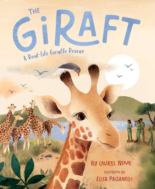 The GiRaft: A Real-Life Giraffe Rescue by Laurel Neme and Elisa ...