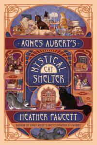 Agnes Aubert’s Mystical Cat Shelter by Heather Fawcett – Malin Book ...